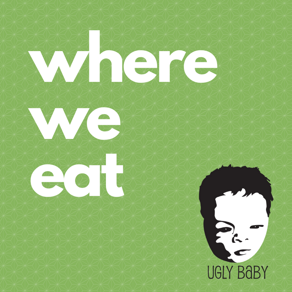 Where We Eat - Ugly Baby